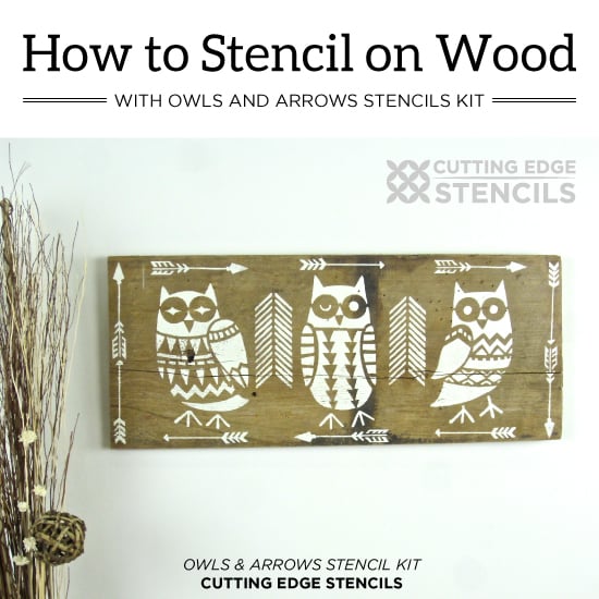 How to Stencil Wood Art Using The Owls And Arrows Stencils Kit