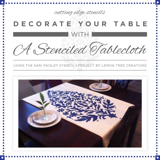 Decorate Your Table With A Stenciled Tablecloth